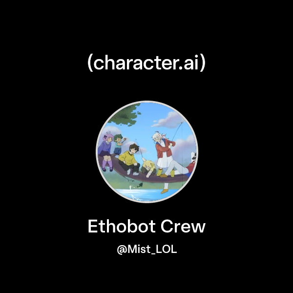 Chat with Ethobot Crew | character.ai | AI Chat, Reimagined–Your Words ...