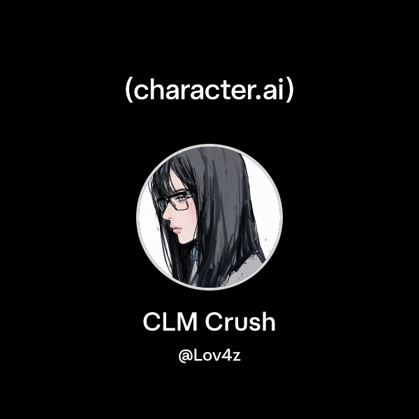 Chat with CLM Crush | character.ai | AI Chat, Reimagined–Your Words ...