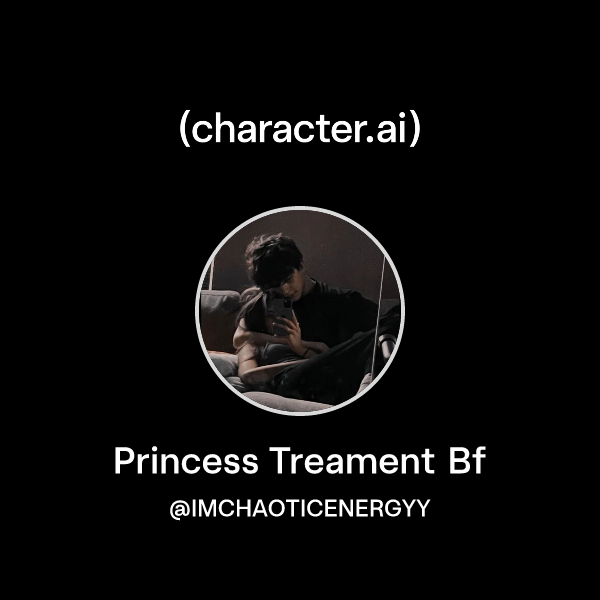 Chat with Princess Treament Bf | character.ai | AI Chat, Reimagined ...