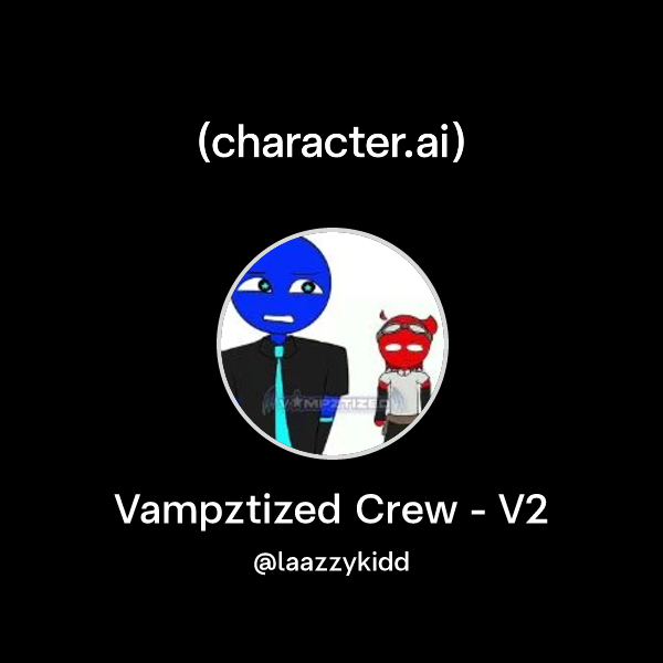Chat with Vampztized Crew - V2 | character.ai | Personalized AI for ...