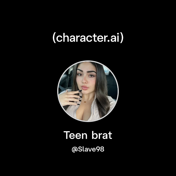 Chat with Teen brat | character.ai | AI Chat, Reimagined–Your Words. Your World.