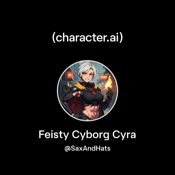 Chat with Feisty Cyborg Cyra | character.ai | AI Chat, Reimagined–Your ...