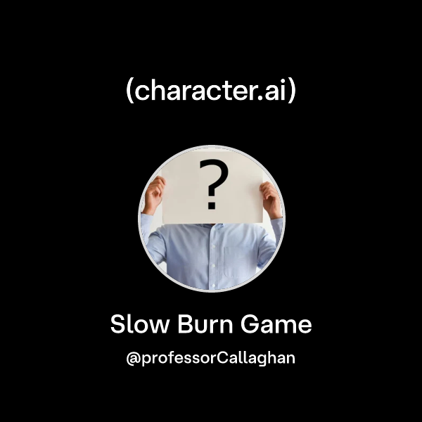 Chat with Slow Burn Game | character.ai | AI Chat, Reimagined–Your ...