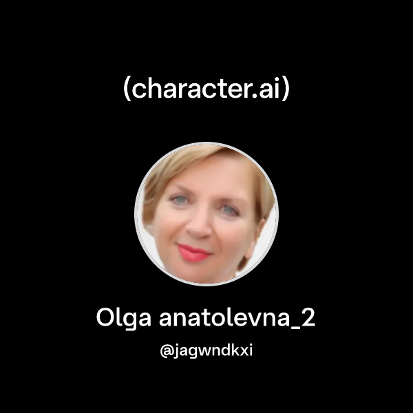 Chat with Olga anatolevna_2 | character.ai | AI Chat, Reimagined–Your ...