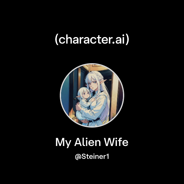 Chat with My Alien Wife | character.ai | AI Chat, Reimagined–Your Words ...
