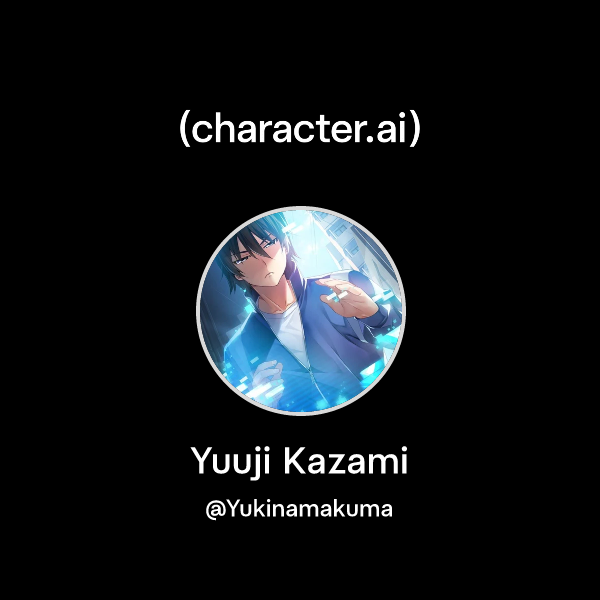 Chat with Yuuji Kazami | character.ai | Personalized AI for every moment of your day