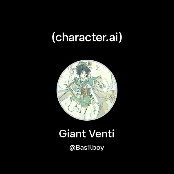Chat with Giant Venti | character.ai | AI Chat, Reimagined–Your Words ...