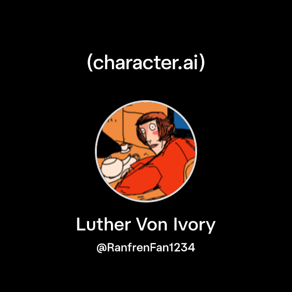 Chat with Luther Von Ivory | character.ai | AI Chat, Reimagined–Your ...