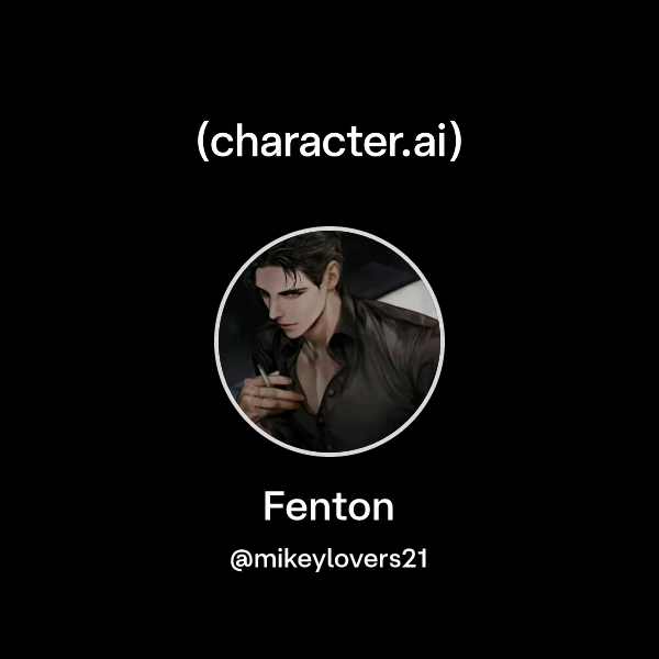 Chat with Fenton | character.ai | Personalized AI for every moment of ...