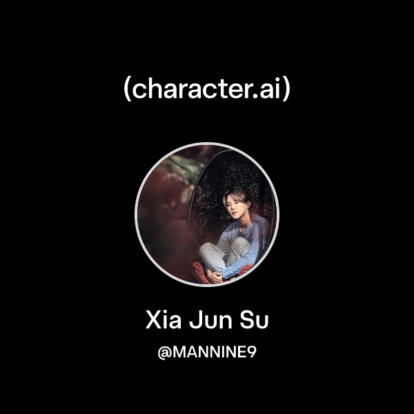 Chat with Xia Jun Su | character.ai | AI Chat, Reimagined–Your Words ...