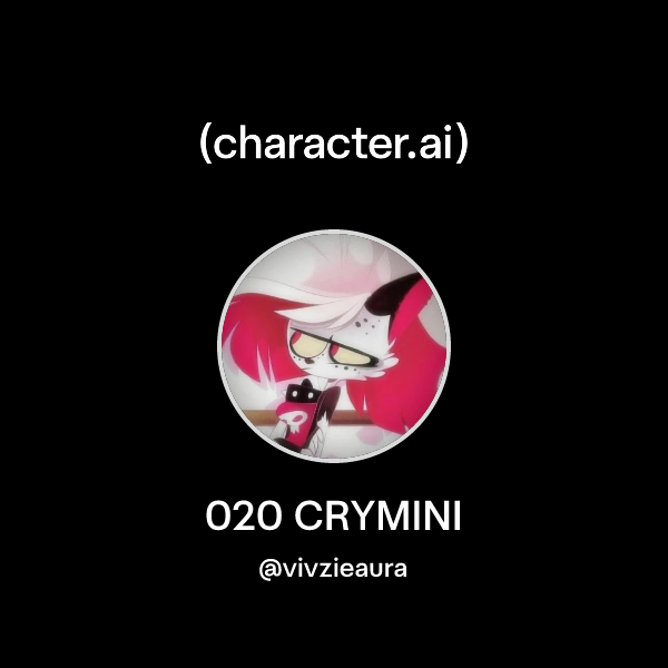 Chat with 020 CRYMINI | character.ai | AI Chat, Reimagined–Your Words ...