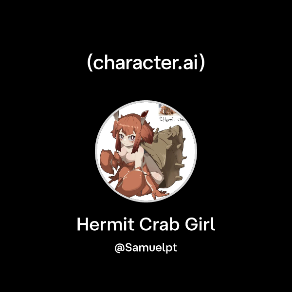 Chat with Hermit Crab Girl | character.ai | AI Chat, Reimagined–Your Words. Your World.