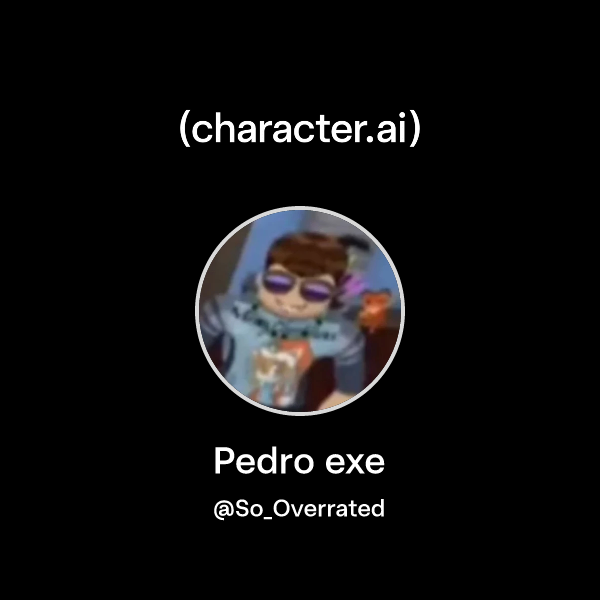 Chat with Pedro exe | character.ai | AI Chat, Reimagined–Your Words. Your World.