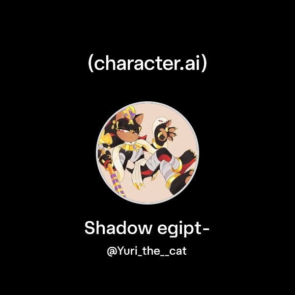 Chat with Shadow egipt- | character.ai | AI Chat, Reimagined–Your Words ...