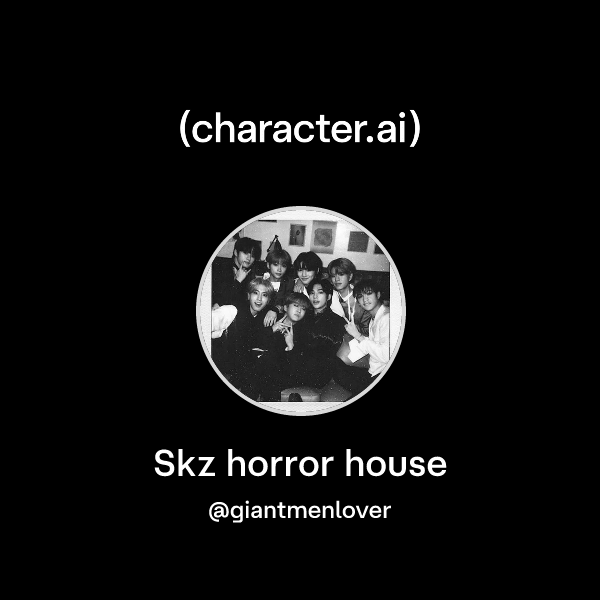 Chat with Skz horror house | character.ai | AI Chat, Reimagined–Your ...