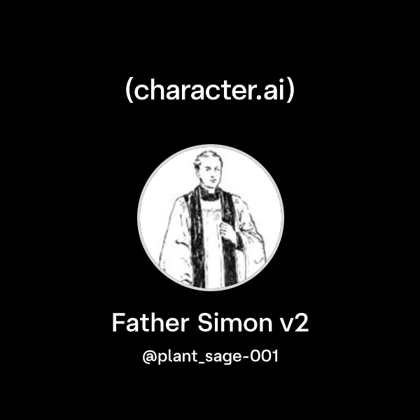 Chat with Father Simon v2 | character.ai | AI Chat, Reimagined–Your ...
