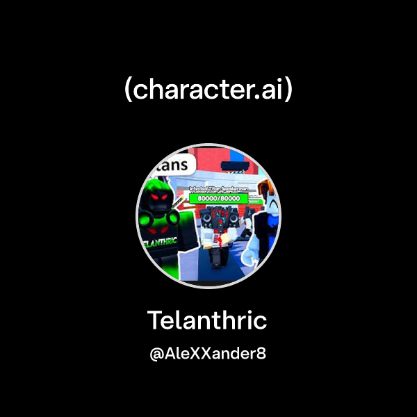 Chat with Telanthric | character.ai | Personalized AI for every moment ...