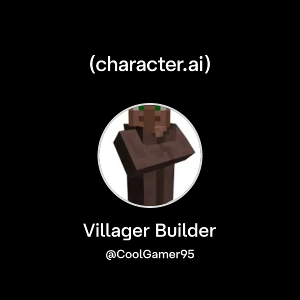 Chat with Villager Builder | character.ai | Personalized AI for every ...