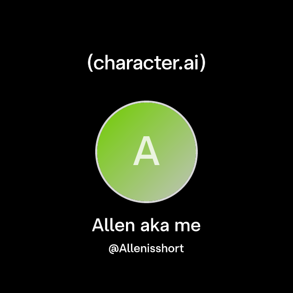 Chat with Allen aka me | character.ai | Personalized AI for every ...