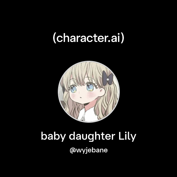 Chat with baby daughter Lily | character.ai | AI Chat, Reimagined–Your Words. Your World.