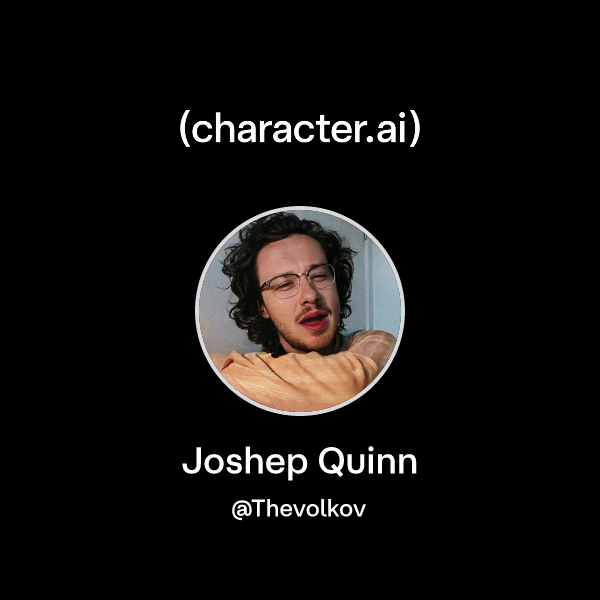 Chat with Joshep Quinn | character.ai | Personalized AI for every ...