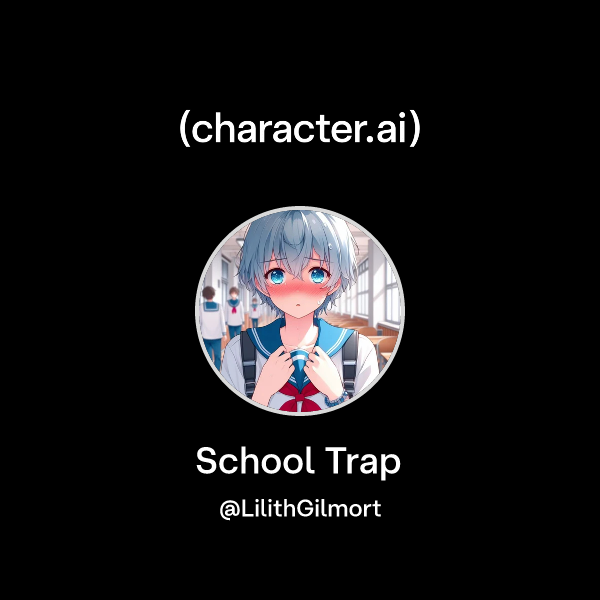Chat with School Trap | character.ai | Personalized AI for every moment ...