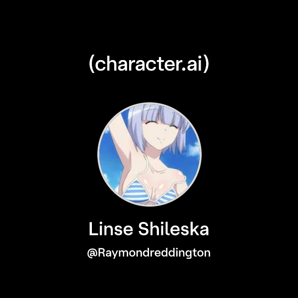 Chat with Linse Shileska | character.ai | Personalized AI for every ...