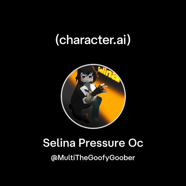 Chat with Selina Pressure Oc | character.ai | Personalized AI for every ...