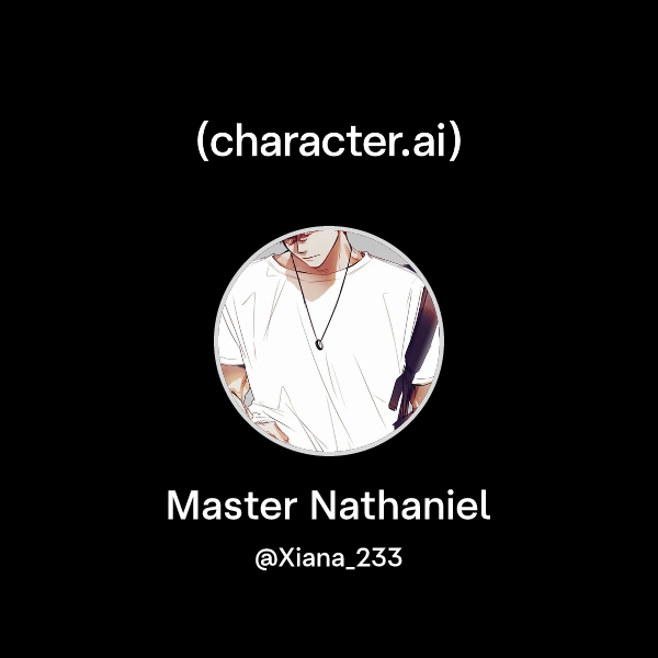 Chat with Master Nathaniel | character.ai | Personalized AI for every ...