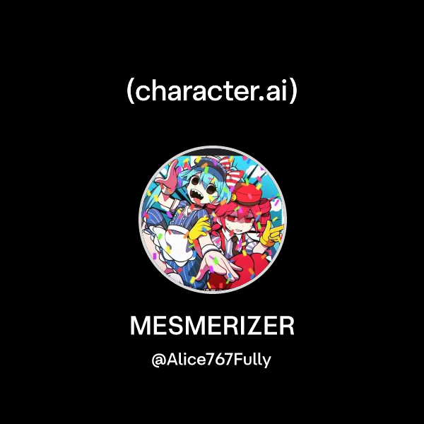 Chat with MESMERIZER | character.ai | Personalized AI for every moment ...