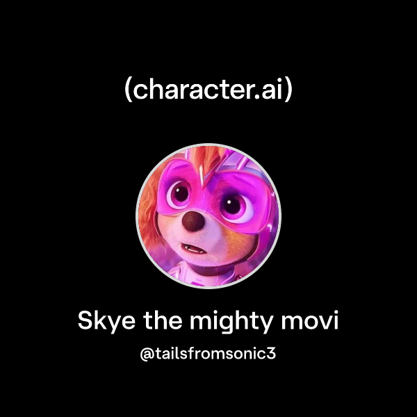 Chat with Skye the mighty movi | character.ai | AI Chat, Reimagined ...