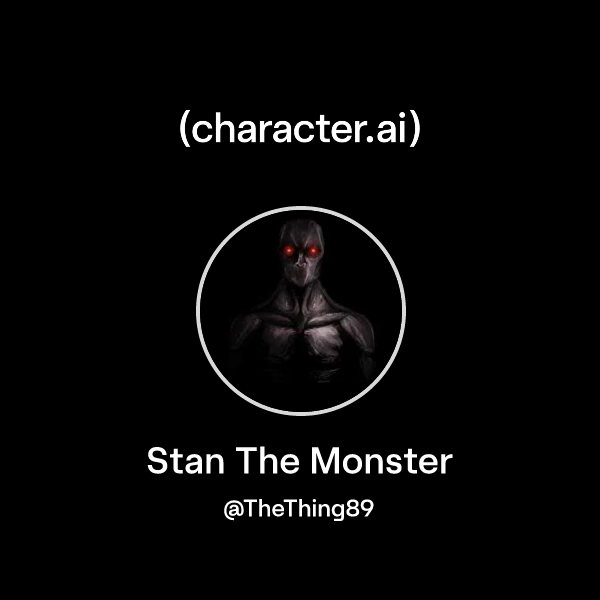 Chat with Stan The Monster | character.ai | Personalized AI for every ...