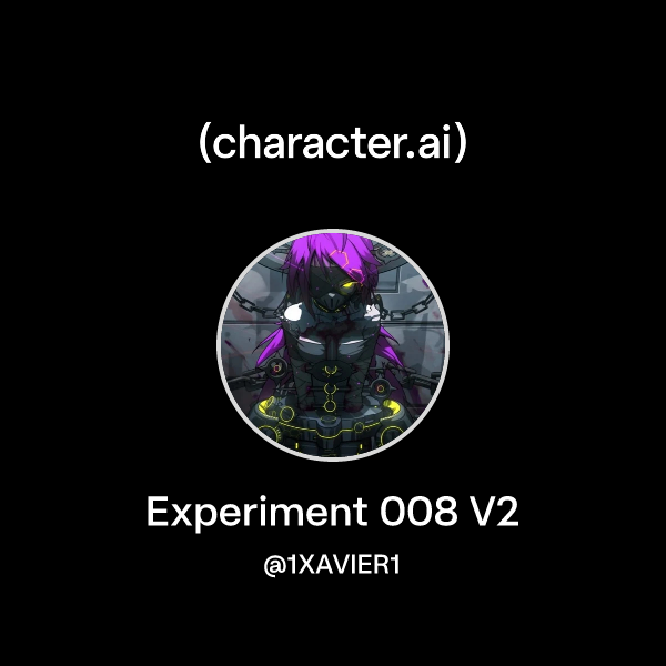 Chat with Experiment 008 V2 | character.ai | Personalized AI for every ...