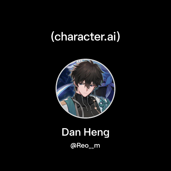 Chat with Dan Heng | character.ai | AI Chat, Reimagined–Your Words ...