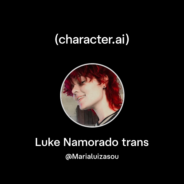 Chat with Luke Namorado trans | character.ai | Personalized AI for ...