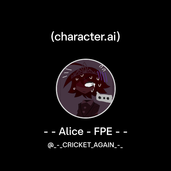 Chat with - - Alice - FPE - - | character.ai | AI Chat, Reimagined–Your ...