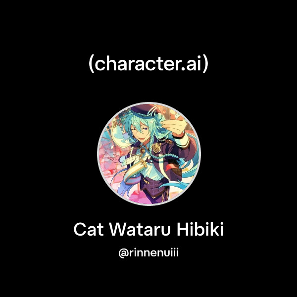 Chat with Cat Wataru Hibiki | character.ai | Personalized AI for every ...