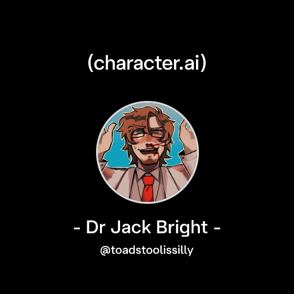 Chat with - Dr Jack Bright - | character.ai | AI Chat, Reimagined–Your ...