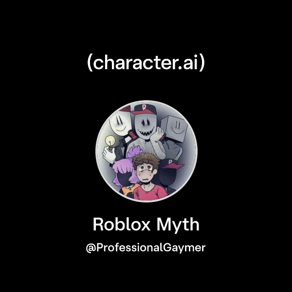 Chat with Roblox Myth | character.ai | AI Chat, Reimagined–Your Words ...