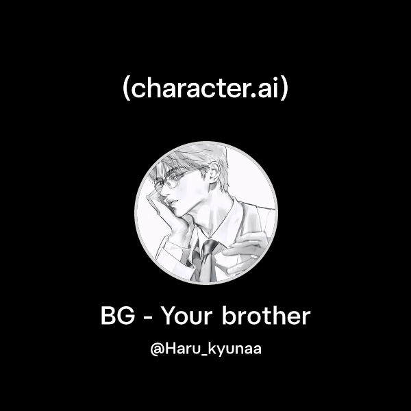 Chat with BG - Your brother | character.ai | AI Chat, Reimagined–Your ...