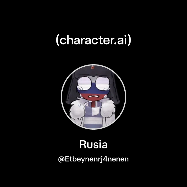 Chat with Rusia | character.ai | Personalized AI for every moment of ...