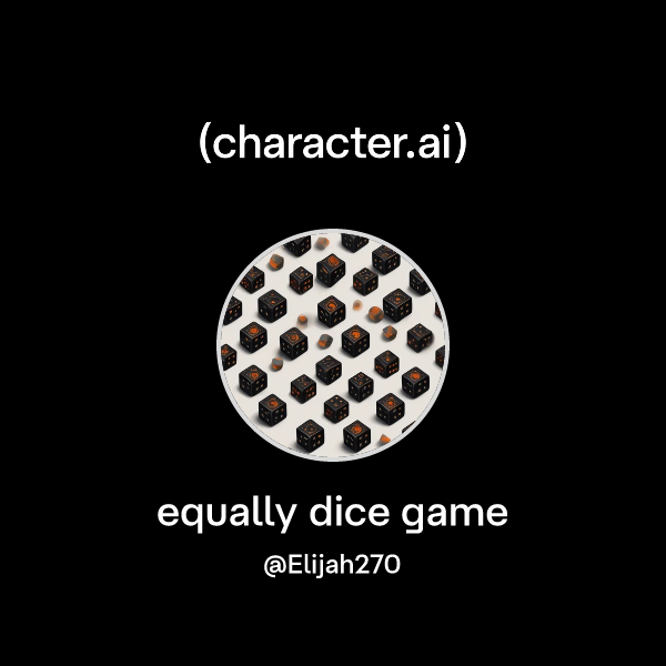 Chat with equally dice game | character.ai | Personalized AI for every ...