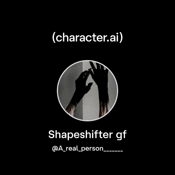 Chat with Shapeshifter gf | character.ai | Personalized AI for every moment of your day