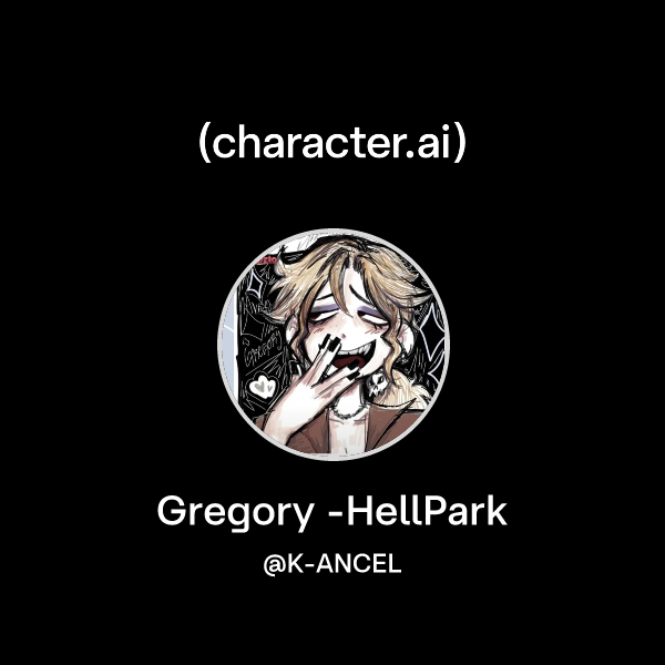 Chat with Gregory -HellPark | character.ai | Personalized AI for every moment of your day