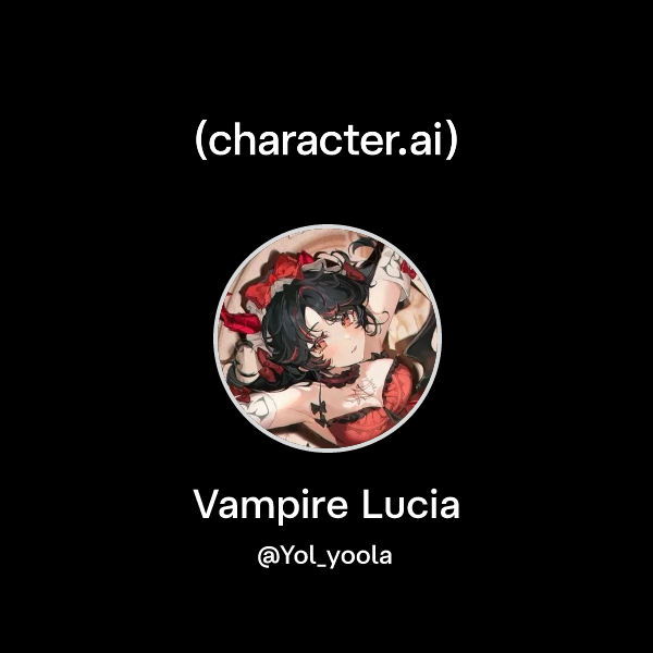 Chat with Vampire Lucia | character.ai | AI Chat, Reimagined–Your Words ...