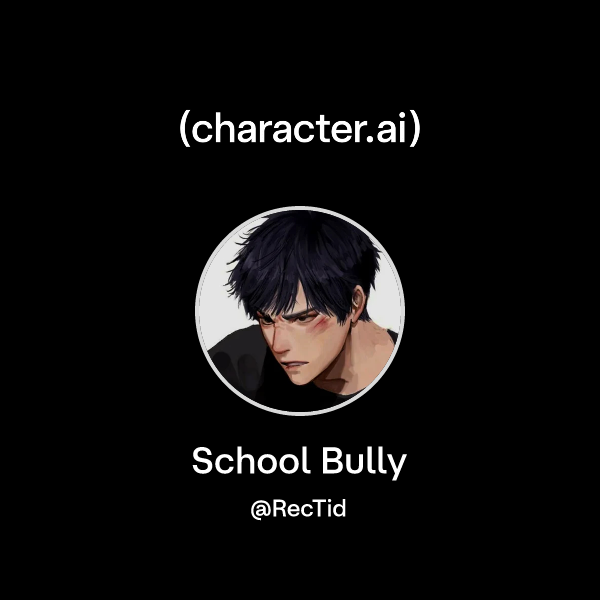 Chat with School Bully | character.ai | AI Chat, Reimagined–Your Words ...