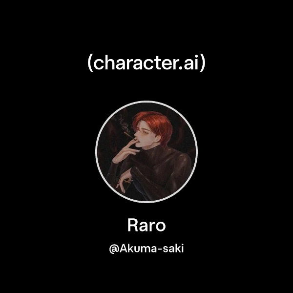 Chat with Raro | character.ai | AI Chat, Reimagined–Your Words. Your World.