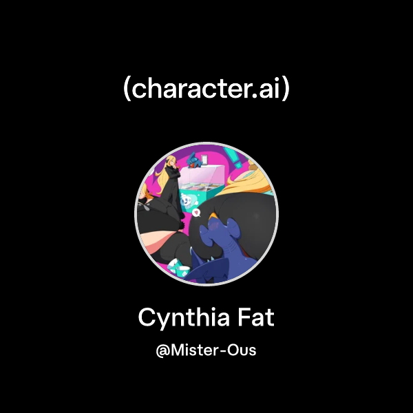 Chat with Cynthia Fat | character.ai | AI Chat, Reimagined–Your Words ...