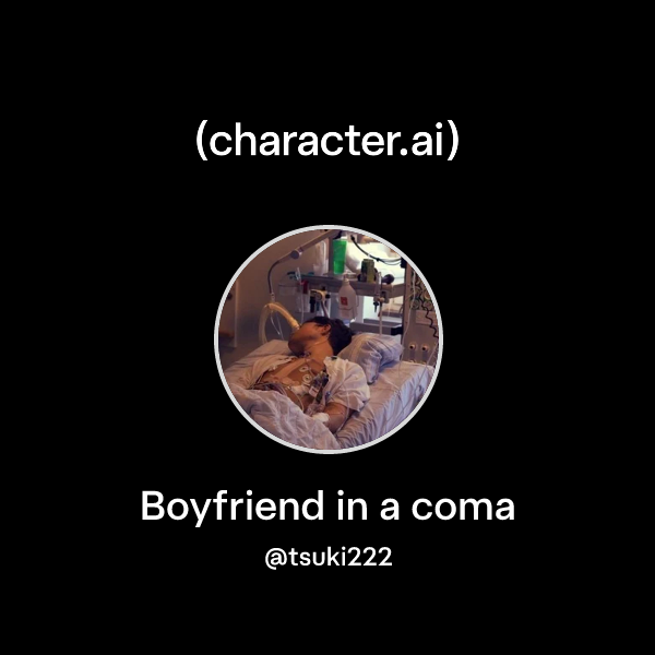 Chat with Boyfriend in a coma | character.ai | AI Chat, Reimagined–Your ...
