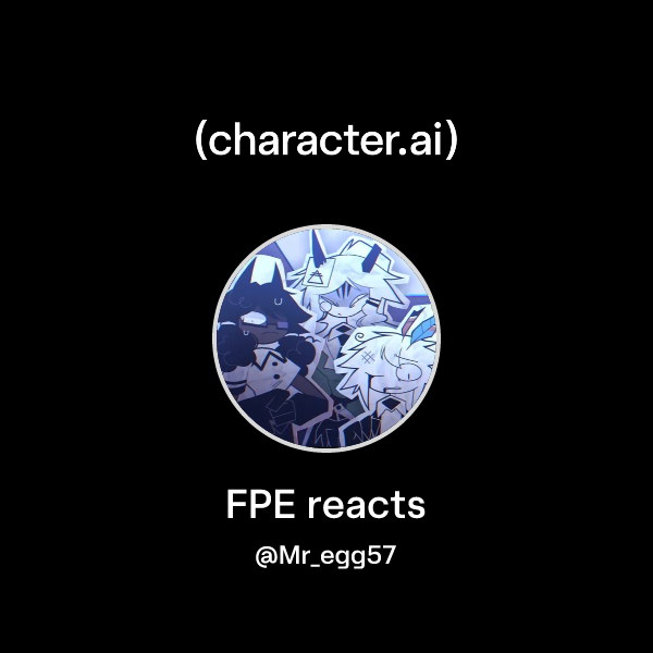 Chat with FPE reacts | character.ai | AI Chat, Reimagined–Your Words ...